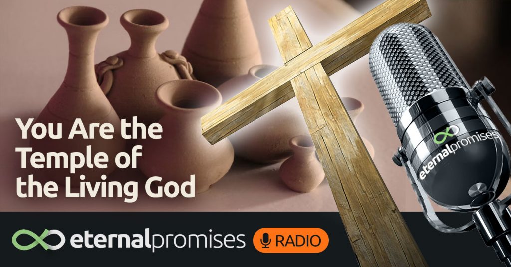 You Are the Temple of the Living God - Part 1 - Eternal Promises