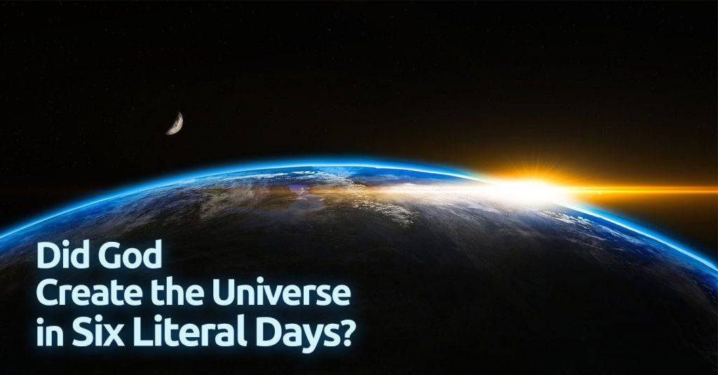 Did God create the universe in six literal days? - Eternal Promises